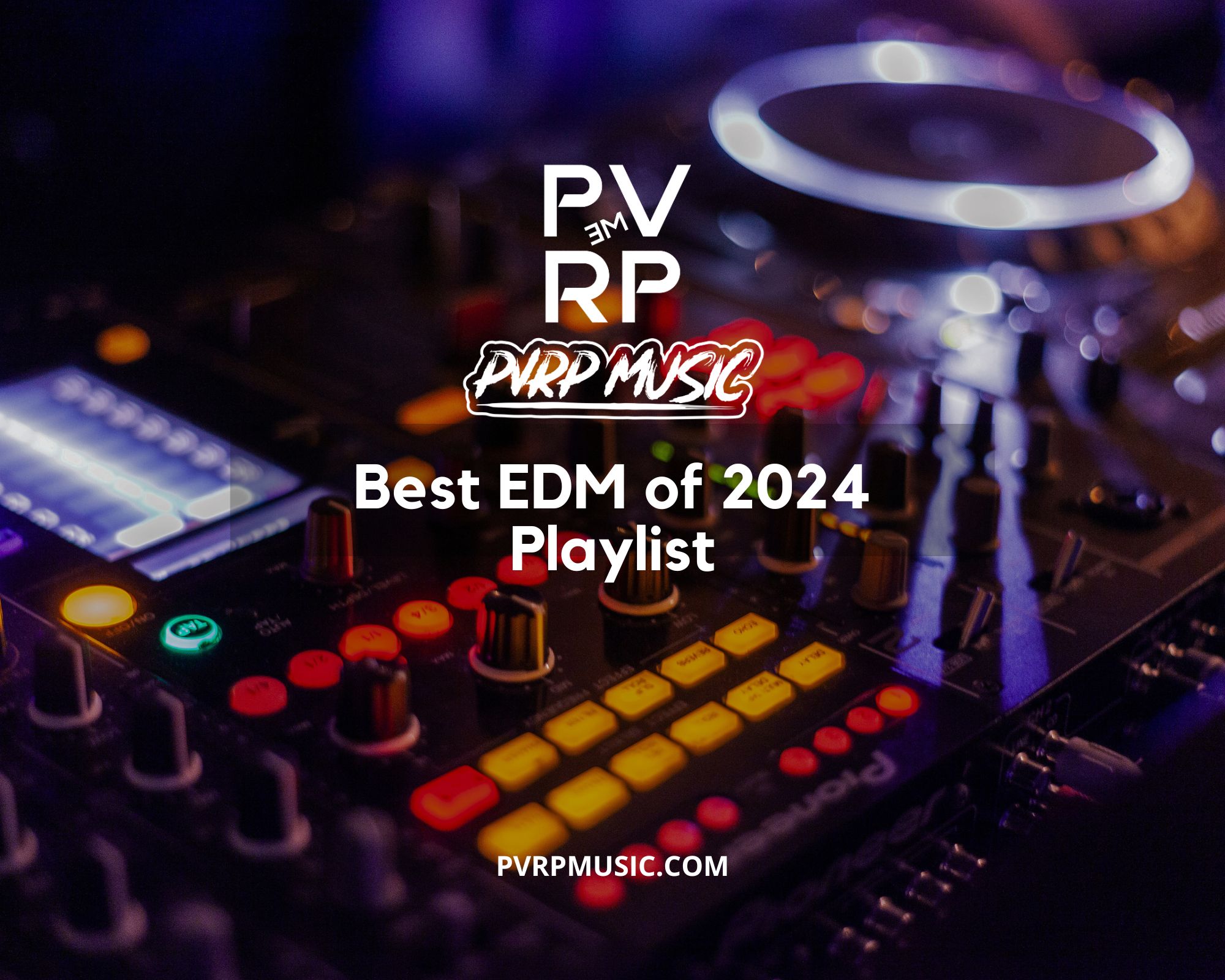 PVRP Best EDM of 2024 (House, Trap, & Bass) – PVRP Music Agency