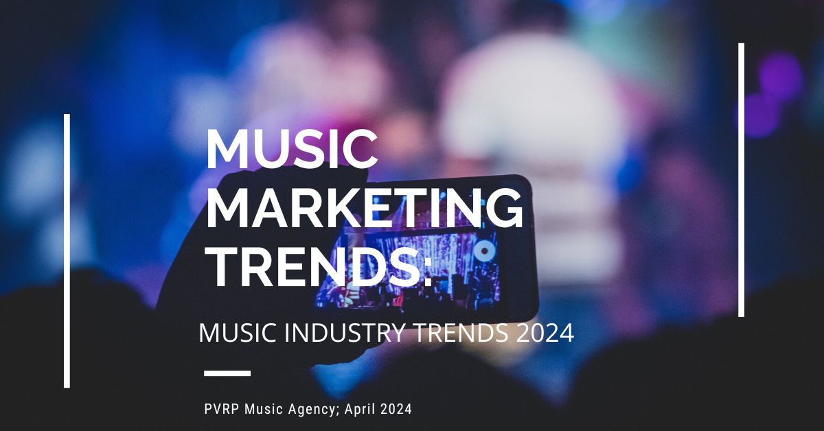 Music Marketing Trends: 2024 – PVRP Music Agency